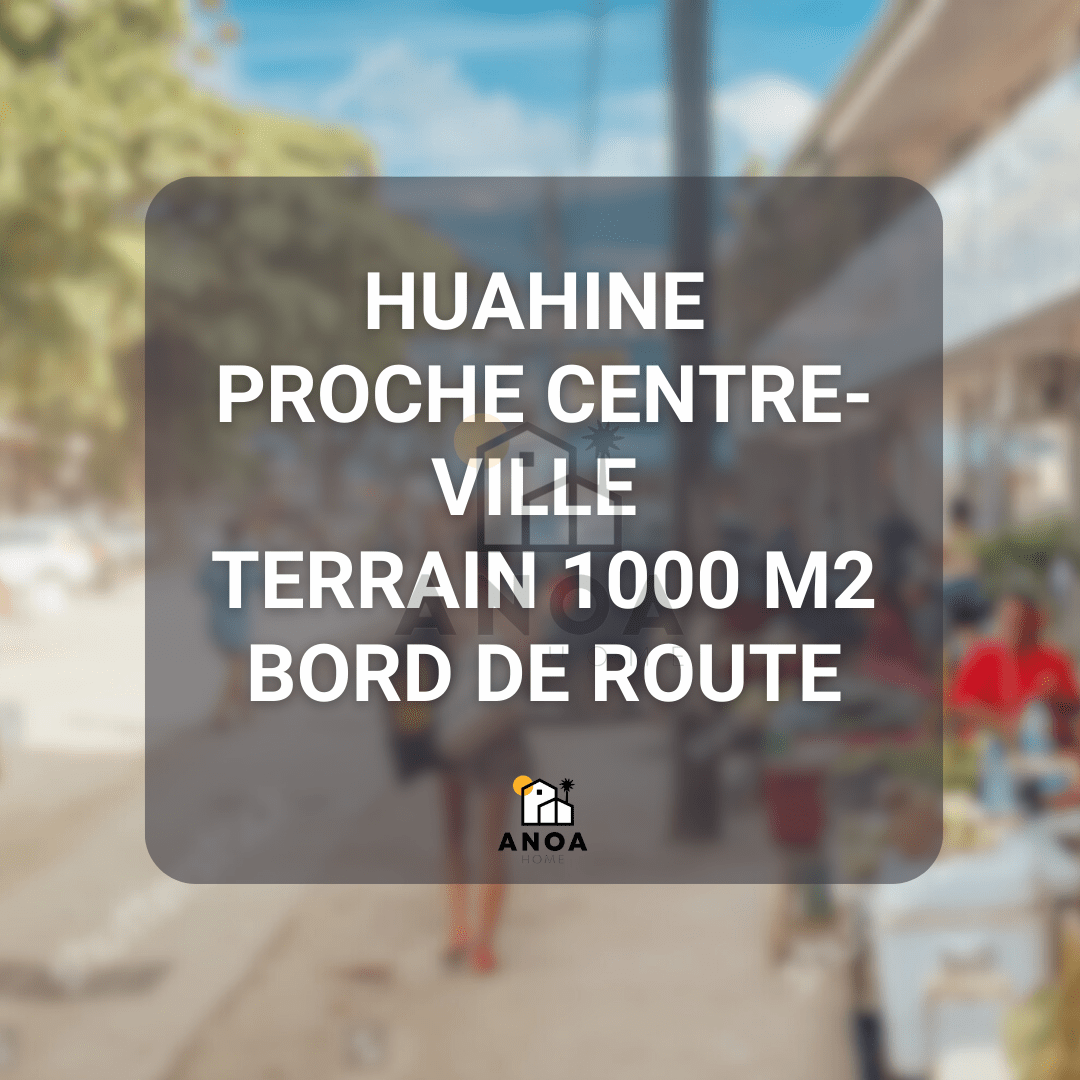 HUAHINE TERRAIN BORD DE ROUTE Anoa Home