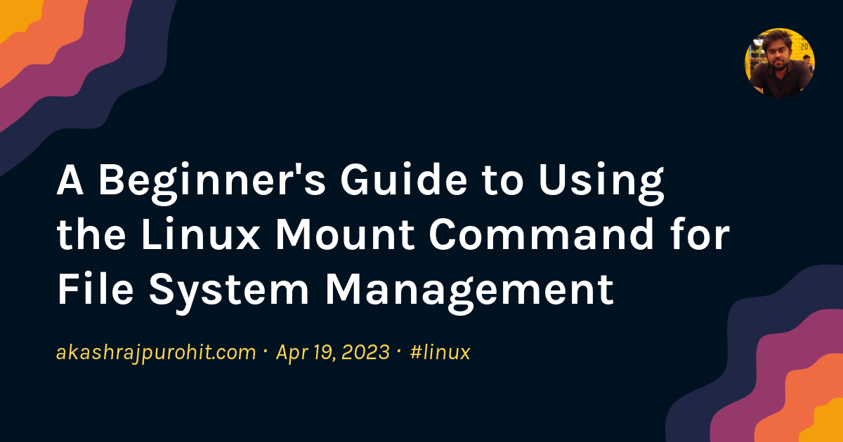 A Beginner's Guide to Using the Linux Mount Command for File System ...