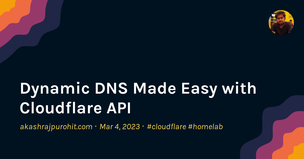 Dynamic DNS Made Easy with Cloudflare API | Akash Rajpurohit