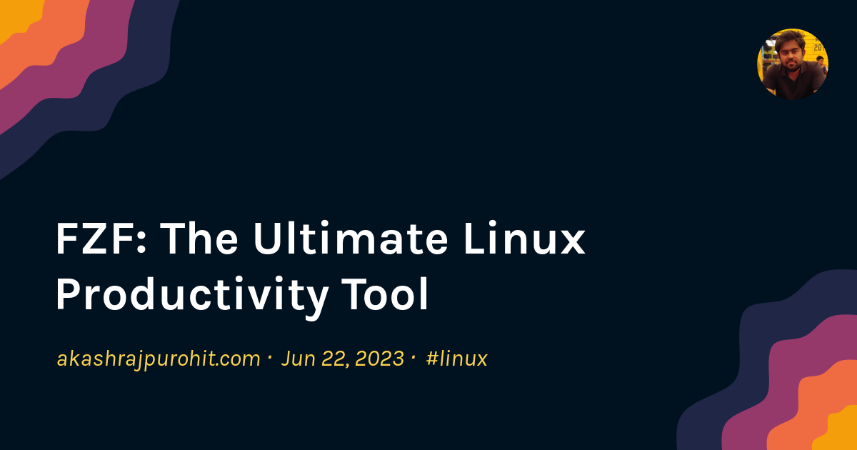 FZF: The Ultimate Linux Productivity Tool | Akash Rajpurohit