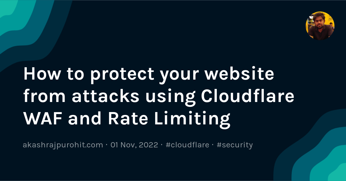 How to protect your website from attacks using Cloudflare WAF and Rate ...