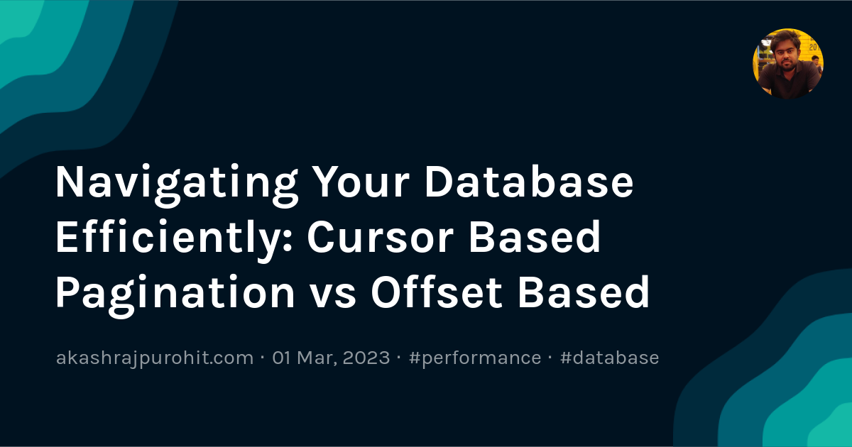 Navigating Your Database Efficiently: Cursor Based Pagination vs Offset ...