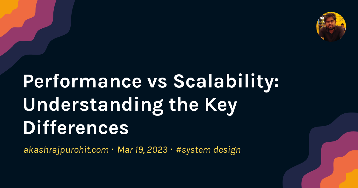 Performance vs Scalability: Understanding the Key Differences | Akash ...