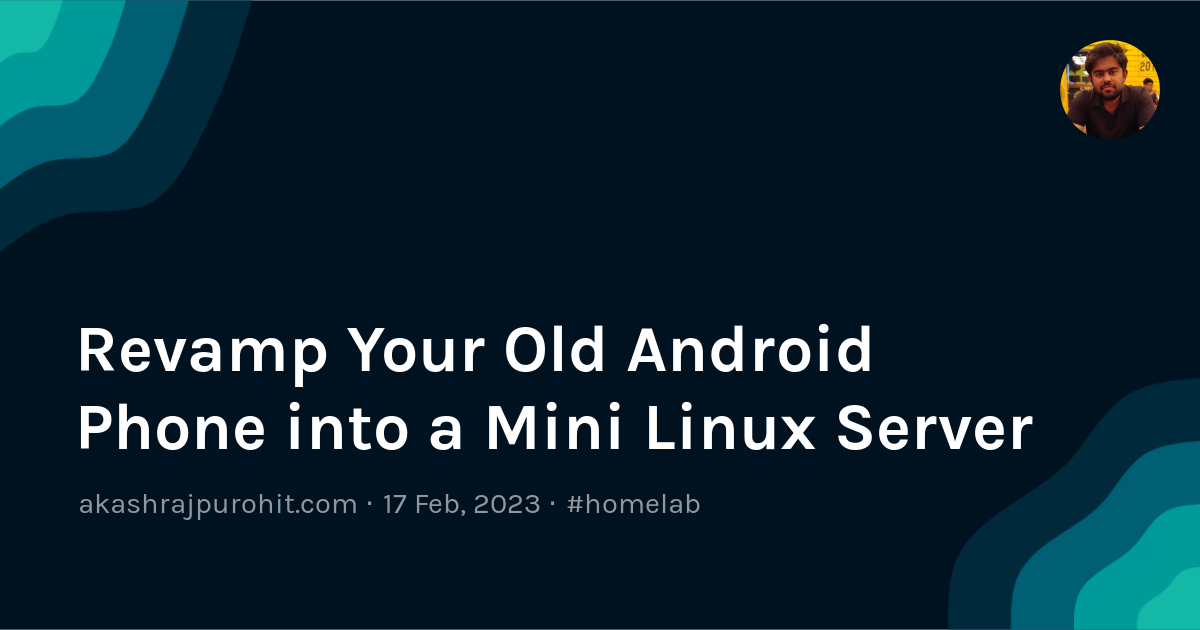 Revamp Your Old Android Phone into a Mini Linux Server