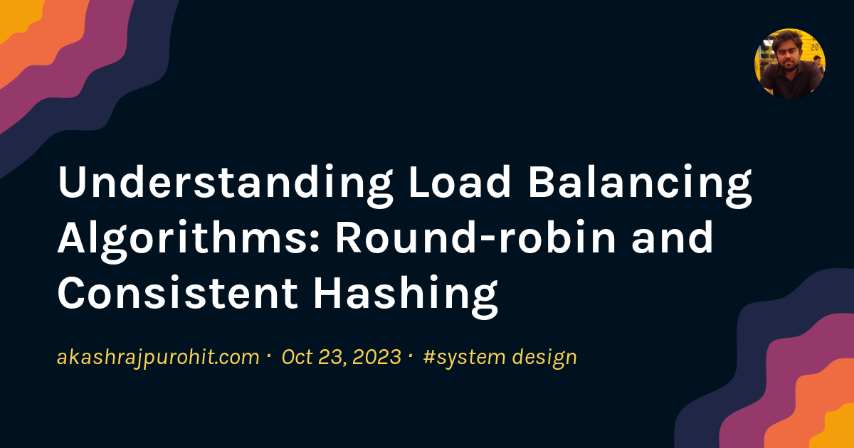 Understanding Load Balancing Algorithms: Round-robin and Consistent ...