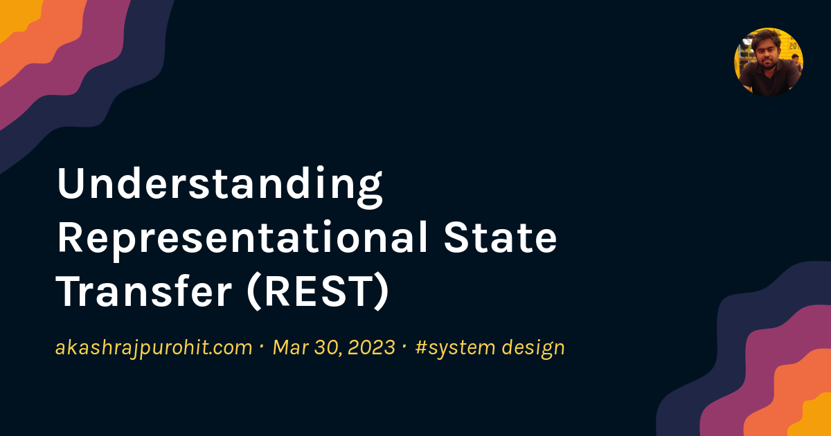 Understanding Representational State Transfer (REST) | Akash Rajpurohit
