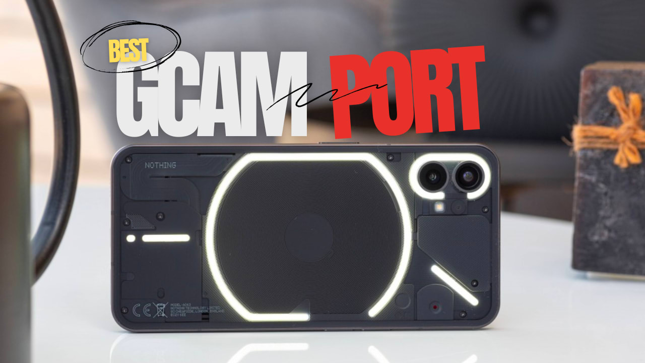 The Best Gcam Port For Nothing Phone 1