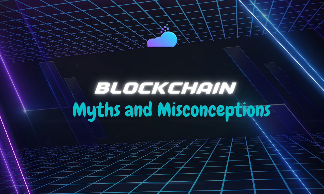 Blockchain Myths and Misconceptions: Separating Fact from Fiction