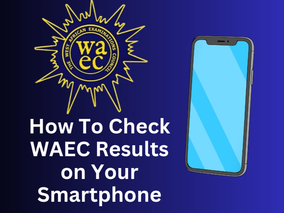How to Check WAEC Results from Your Phone:
