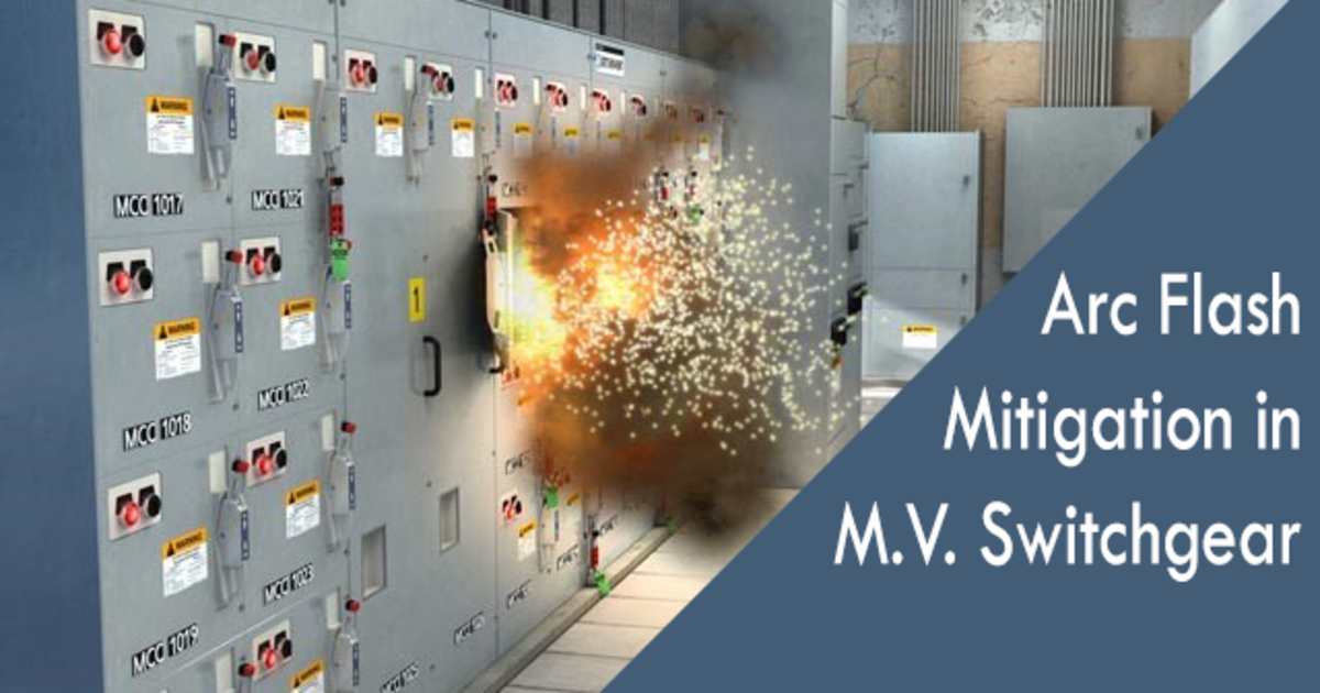 Arc Flash Mitigation in M.V. Switchgear!
