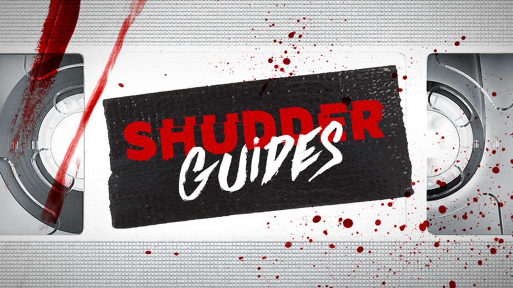 Shudder Guides | Ad-Free and Uncut | SHUDDER