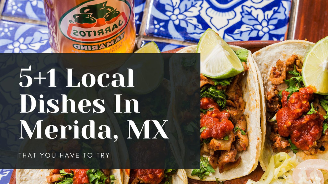 Must-Try Local Dishes in Merida, Mexico | Villa Merida
