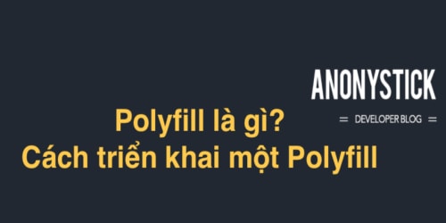 Polyfill là gì? Cách triển khai một Polyfill