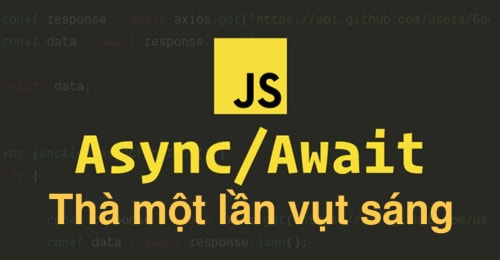 async await giá như tôi đọc được bài viết này sớm hơn