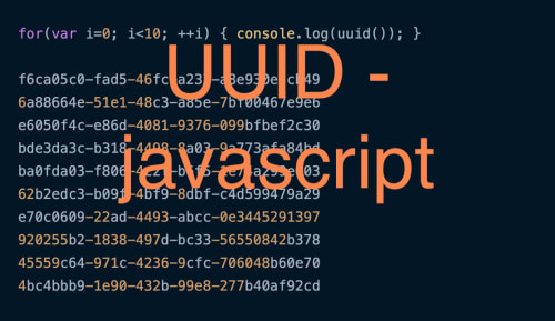 UUID là gì? Cách tạo UUID với javascript chỉ với 6 dòng code