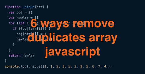 6 Cách Remove Những Phần Tử Trùng Nhau Trong Mảng Javascript