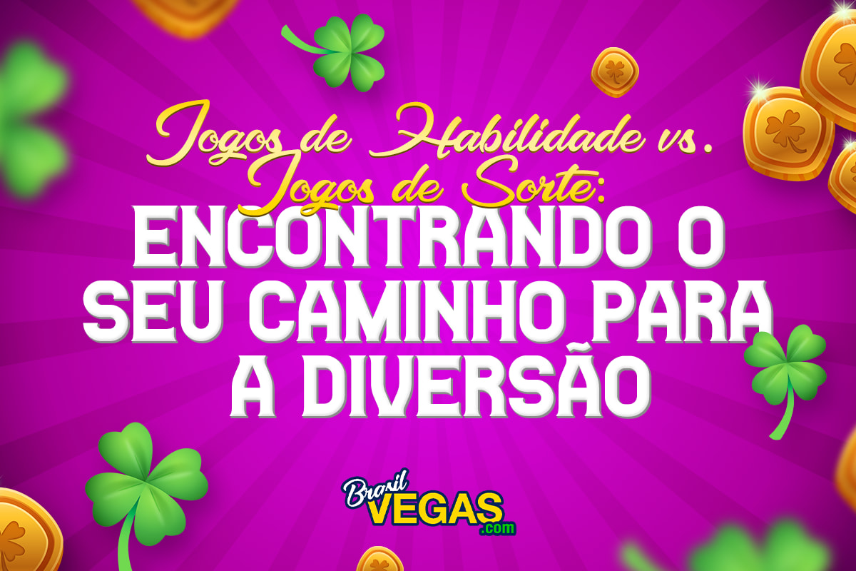Jogos de Habilidade vs. Jogos de Sorte: Encontrando o Seu Caminho para ...
