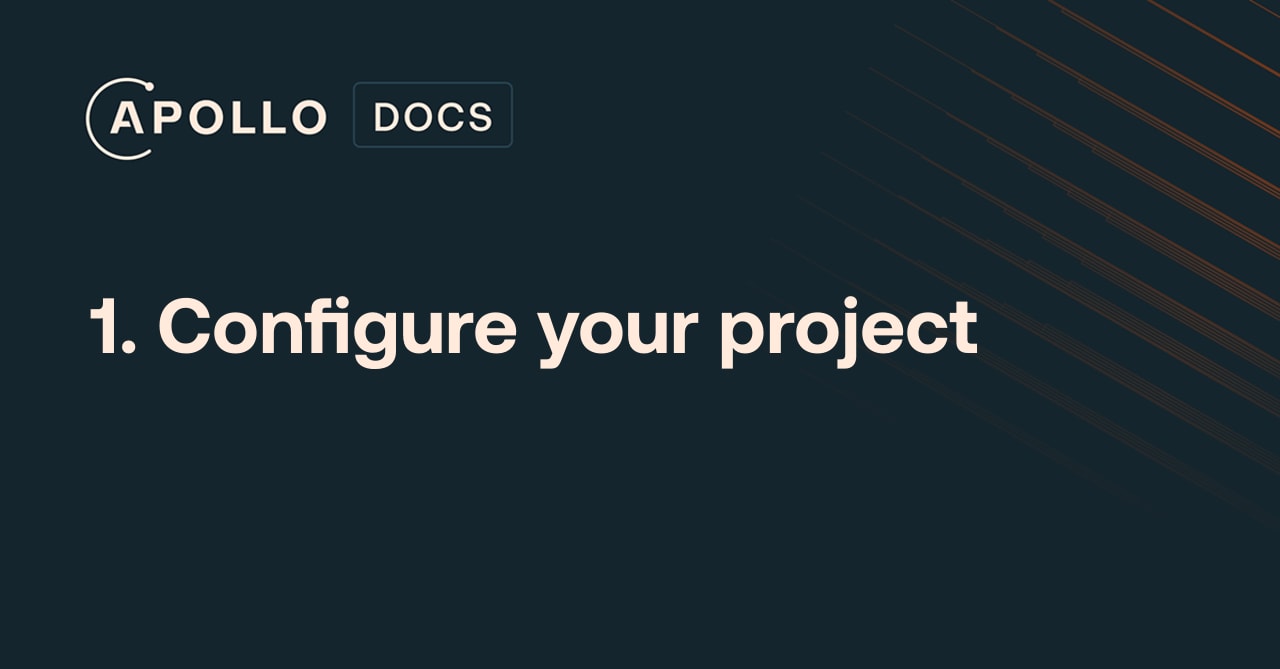 1. Configure your project - Apollo GraphQL Docs