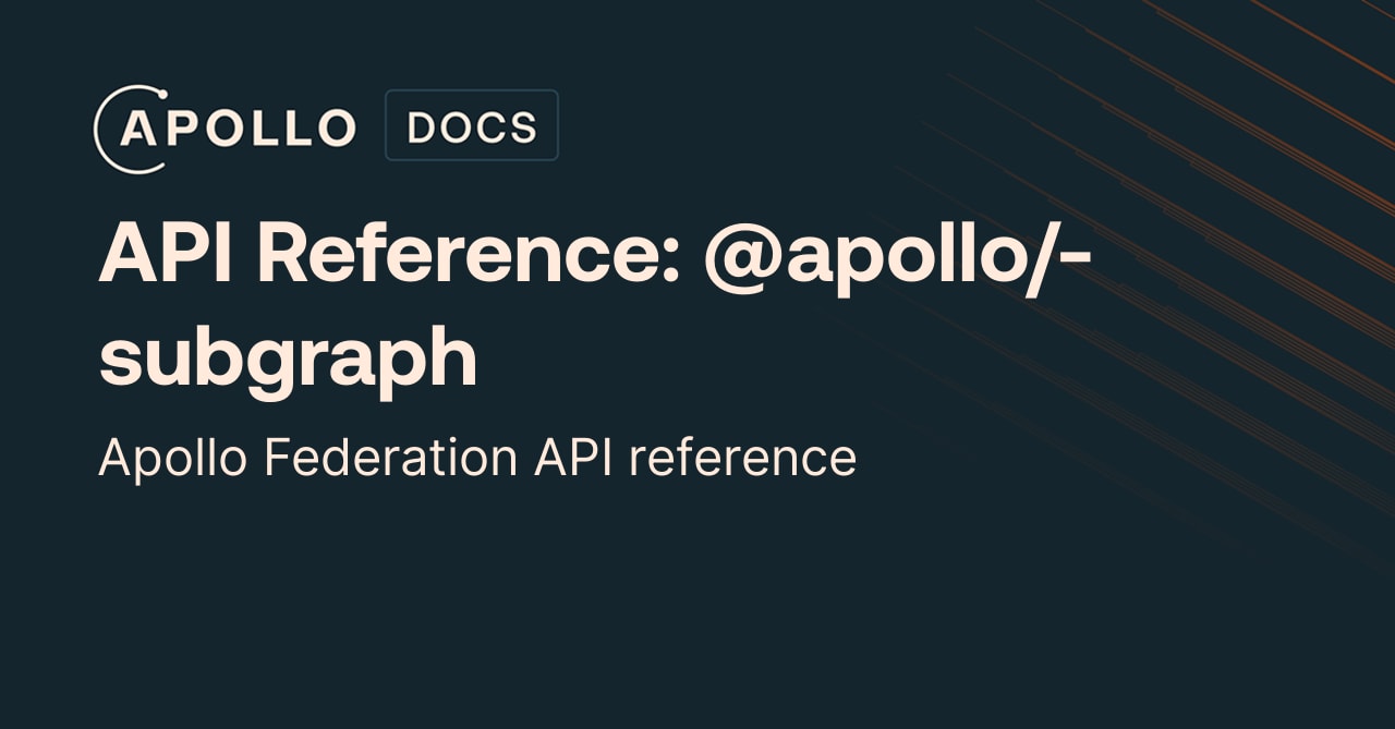 API Reference: @apollo/subgraph - Apollo GraphQL Docs