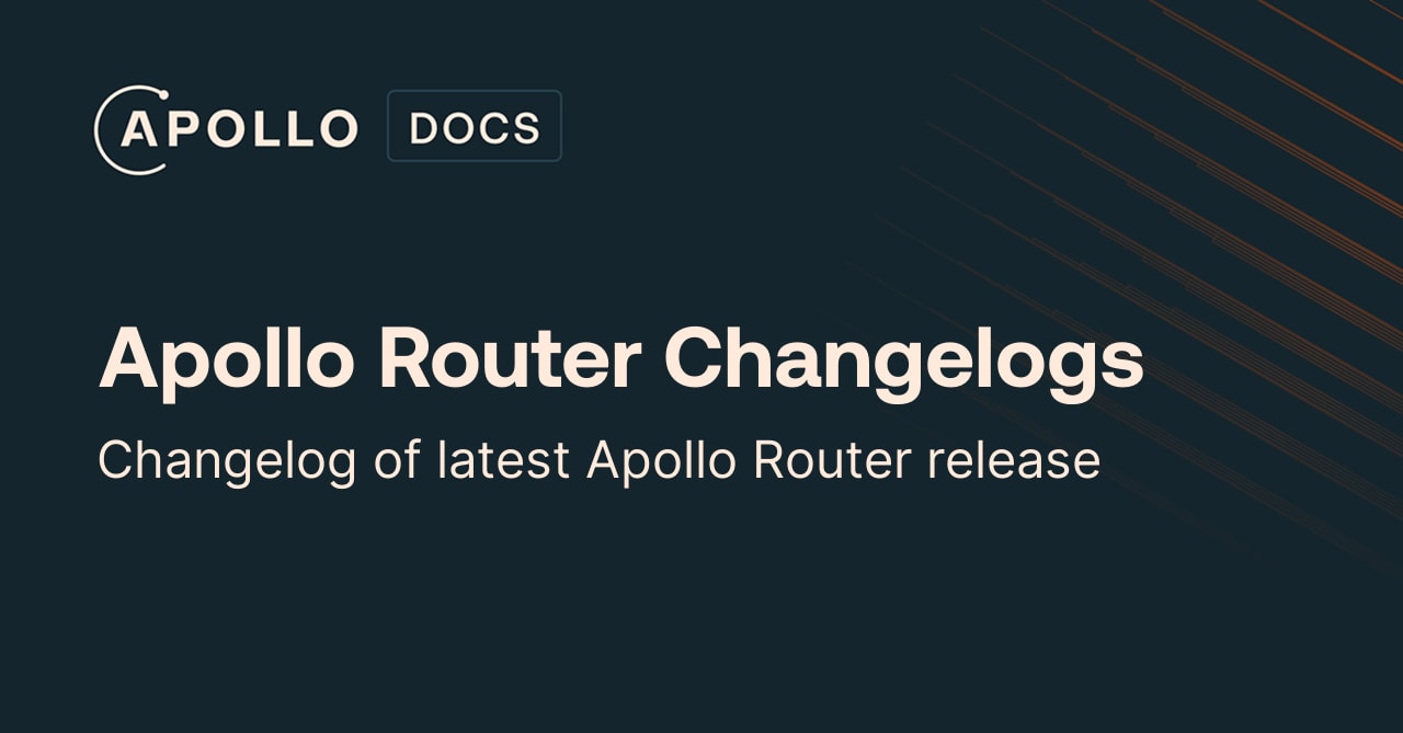 Apollo Router Changelogs - Apollo GraphQL Docs