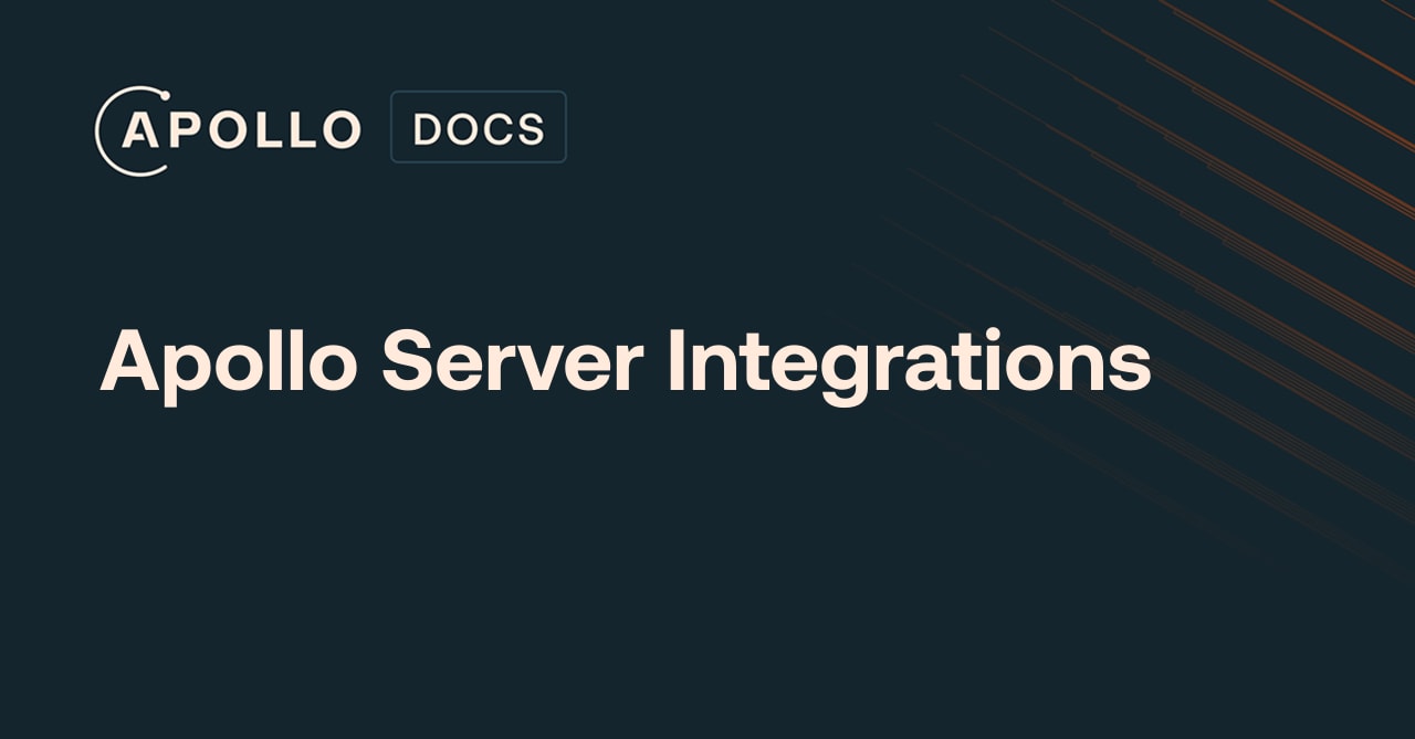 Apollo Server Integrations - Apollo GraphQL Docs