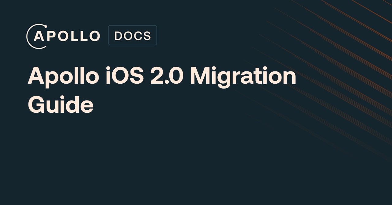Apollo iOS 2.0 Migration Guide - Apollo GraphQL Docs