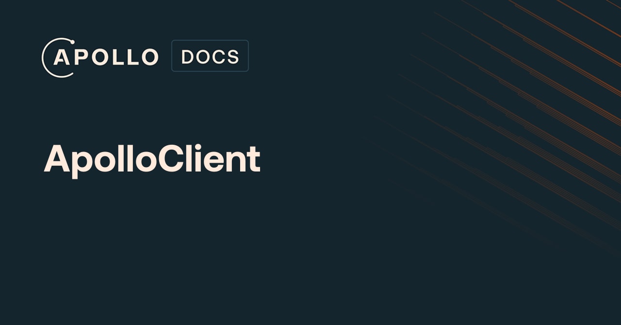 ApolloClient - Apollo GraphQL Docs ApolloClient - Apollo GraphQL Docs
