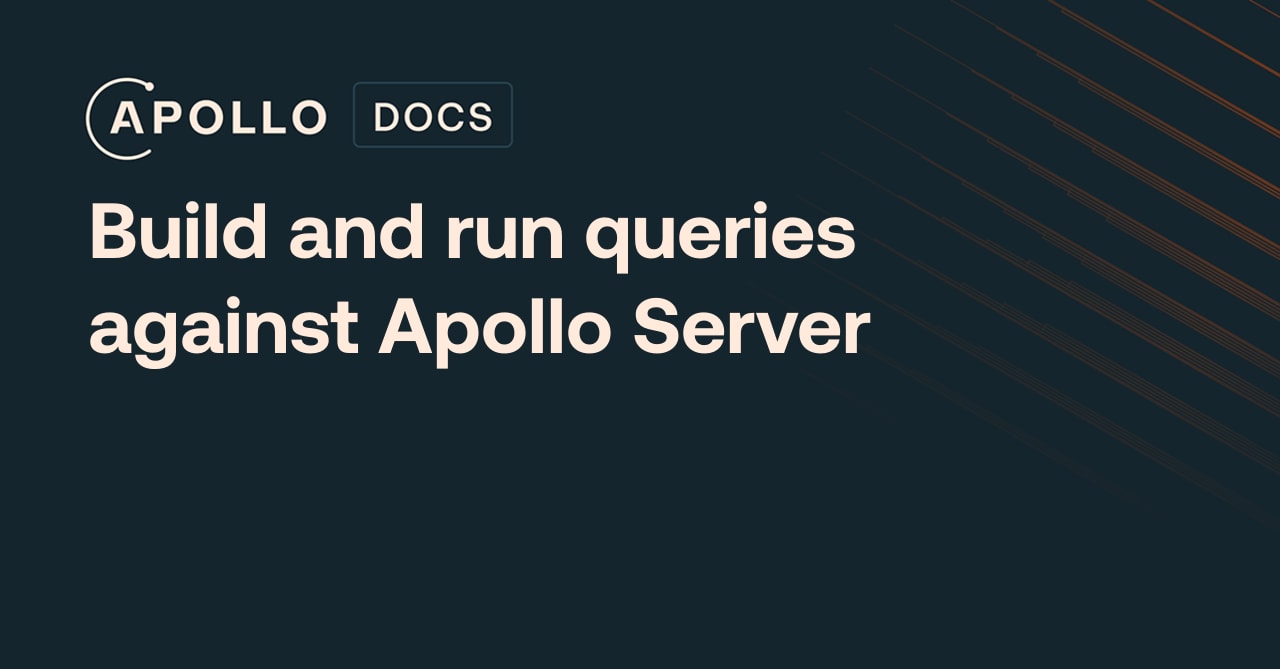Build and run queries against Apollo Server - Apollo GraphQL Docs