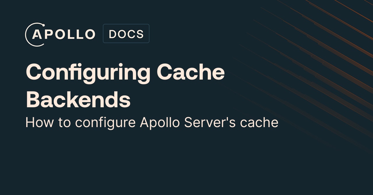 Configuring cache backends - Apollo GraphQL Docs
