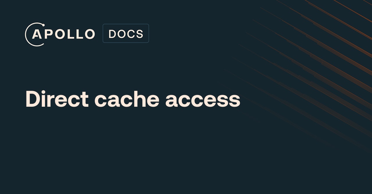 Direct cache access - Apollo GraphQL Docs