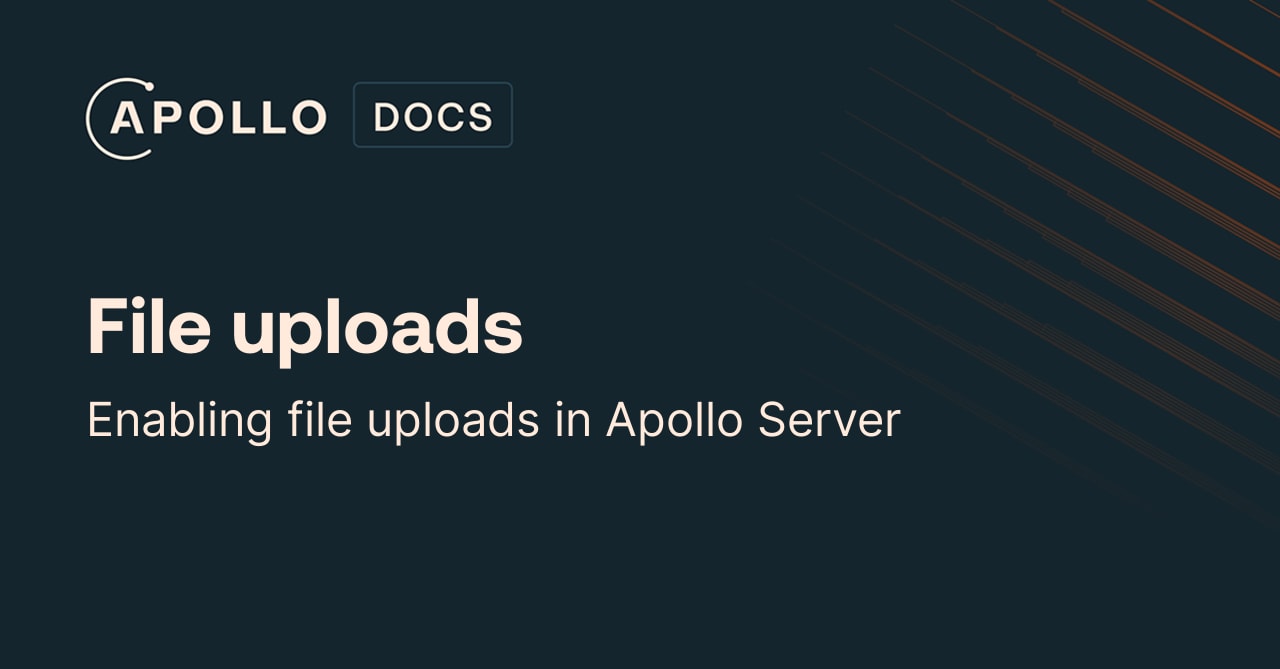 File uploads - Apollo GraphQL Docs