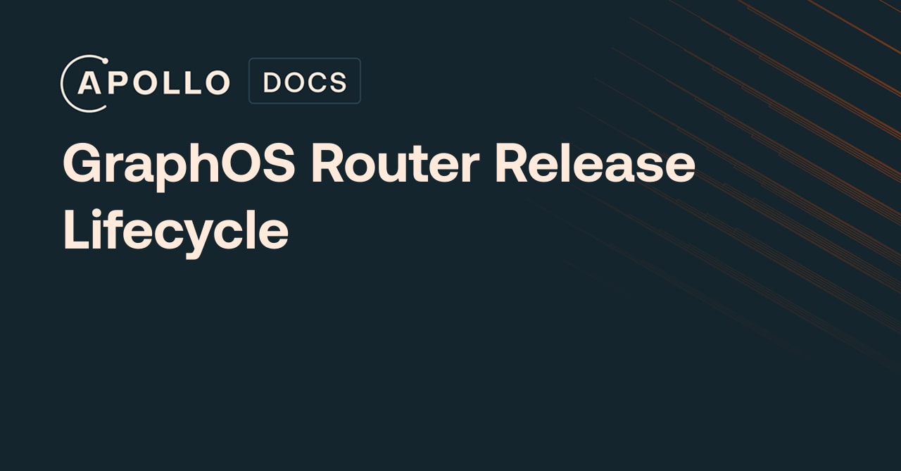 GraphOS Router Release Lifecycle - Apollo GraphQL Docs
