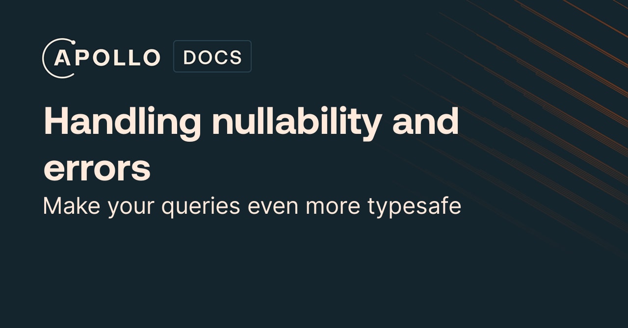 Handling nullability and errors - Apollo GraphQL Docs