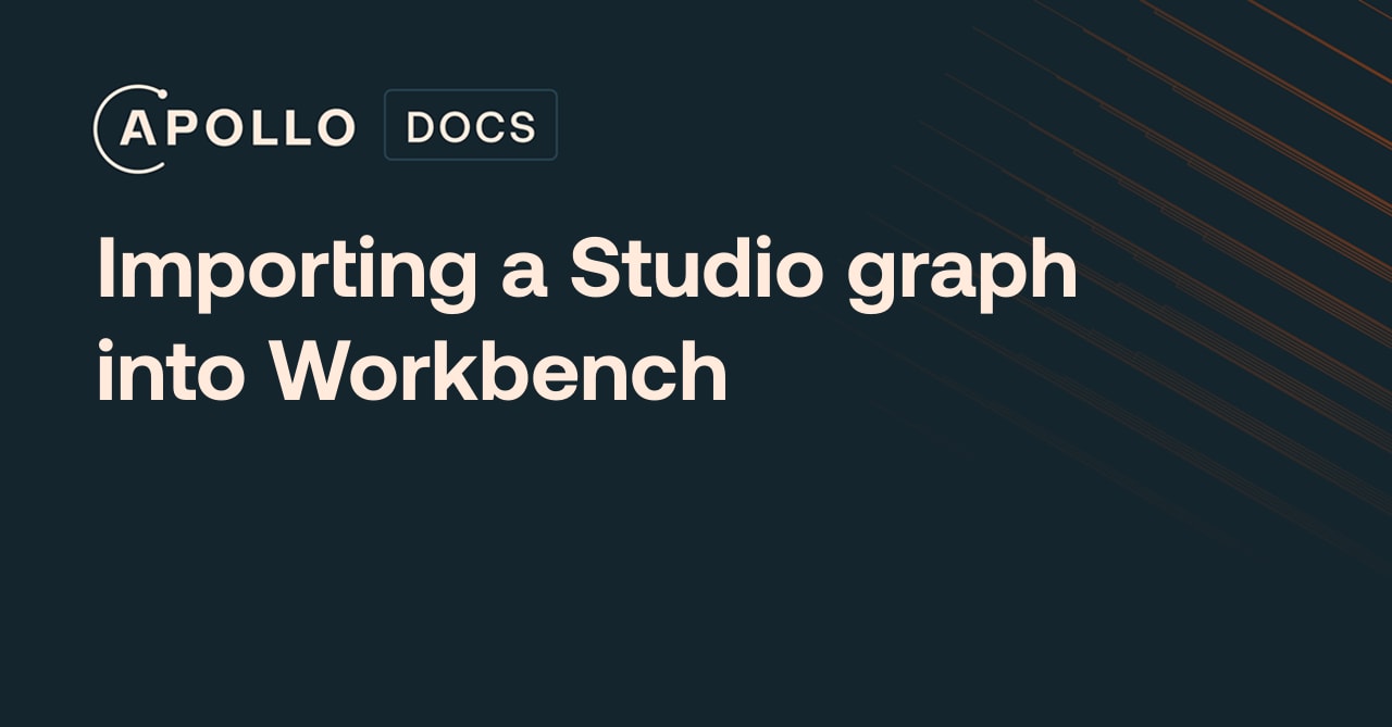 Importing a Studio graph into Workbench - Apollo GraphQL Docs