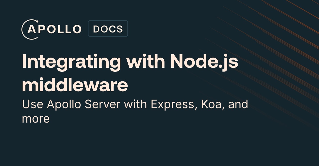 Integrating with Node.js middleware - Apollo GraphQL Docs