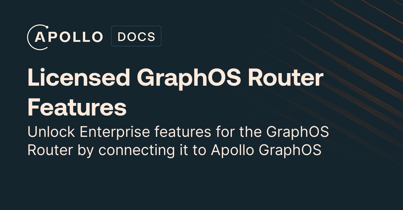 Licensed GraphOS Router Features - Apollo GraphQL Docs