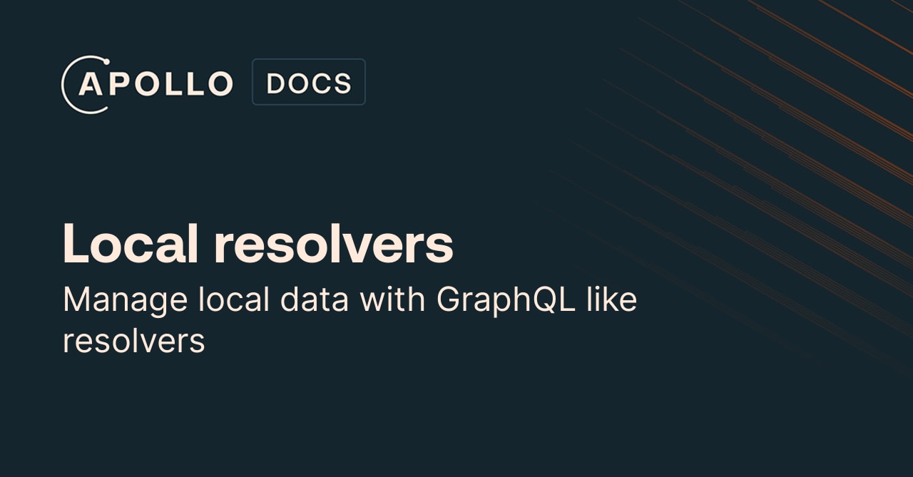 Local resolvers - Apollo GraphQL Docs