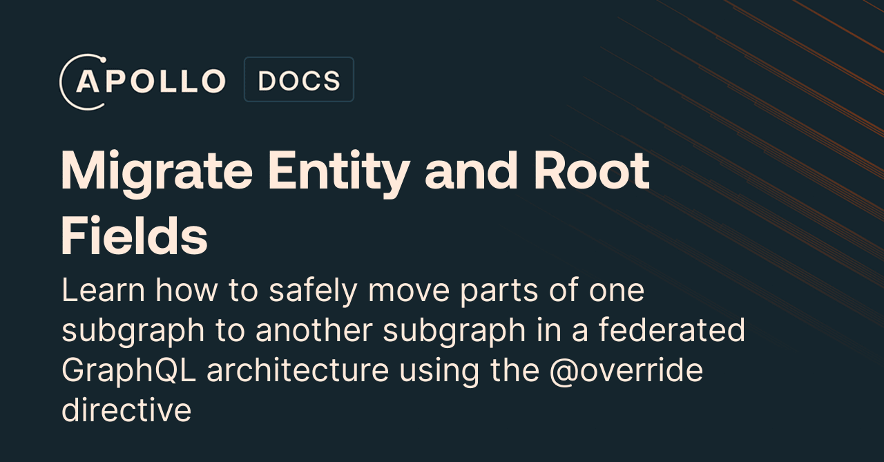 Migrate Entity and Root Fields - Apollo GraphQL Docs