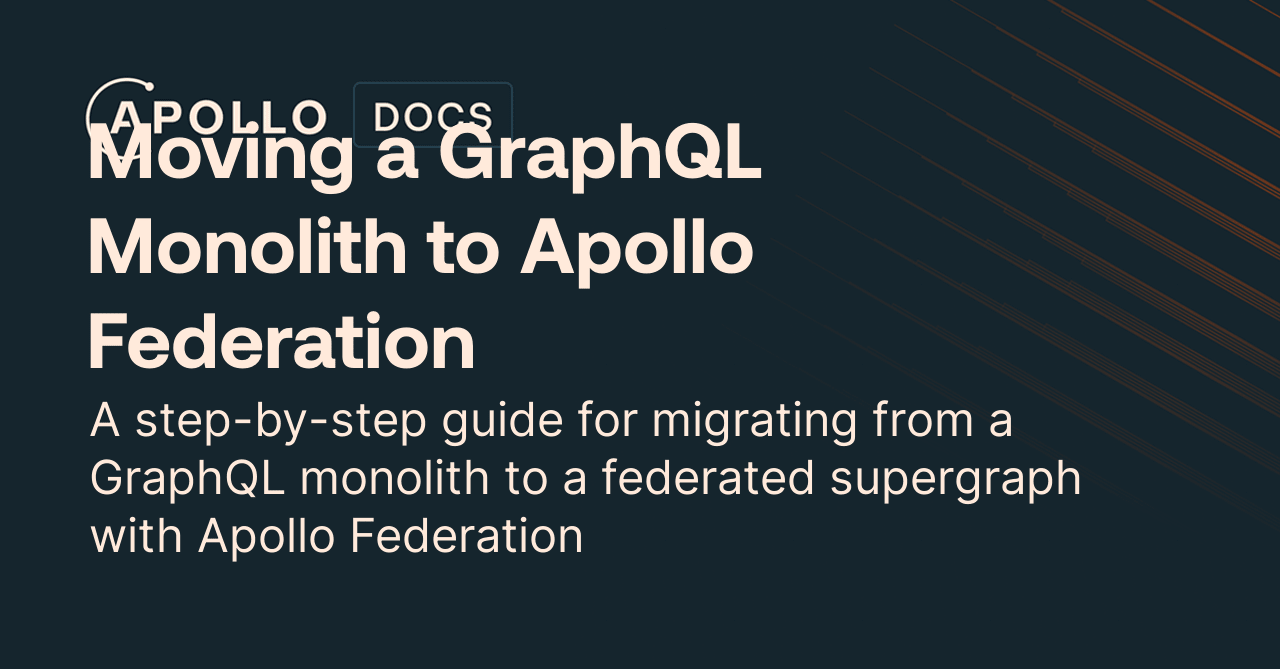 Moving a GraphQL Monolith to Apollo Federation - Apollo GraphQL Docs