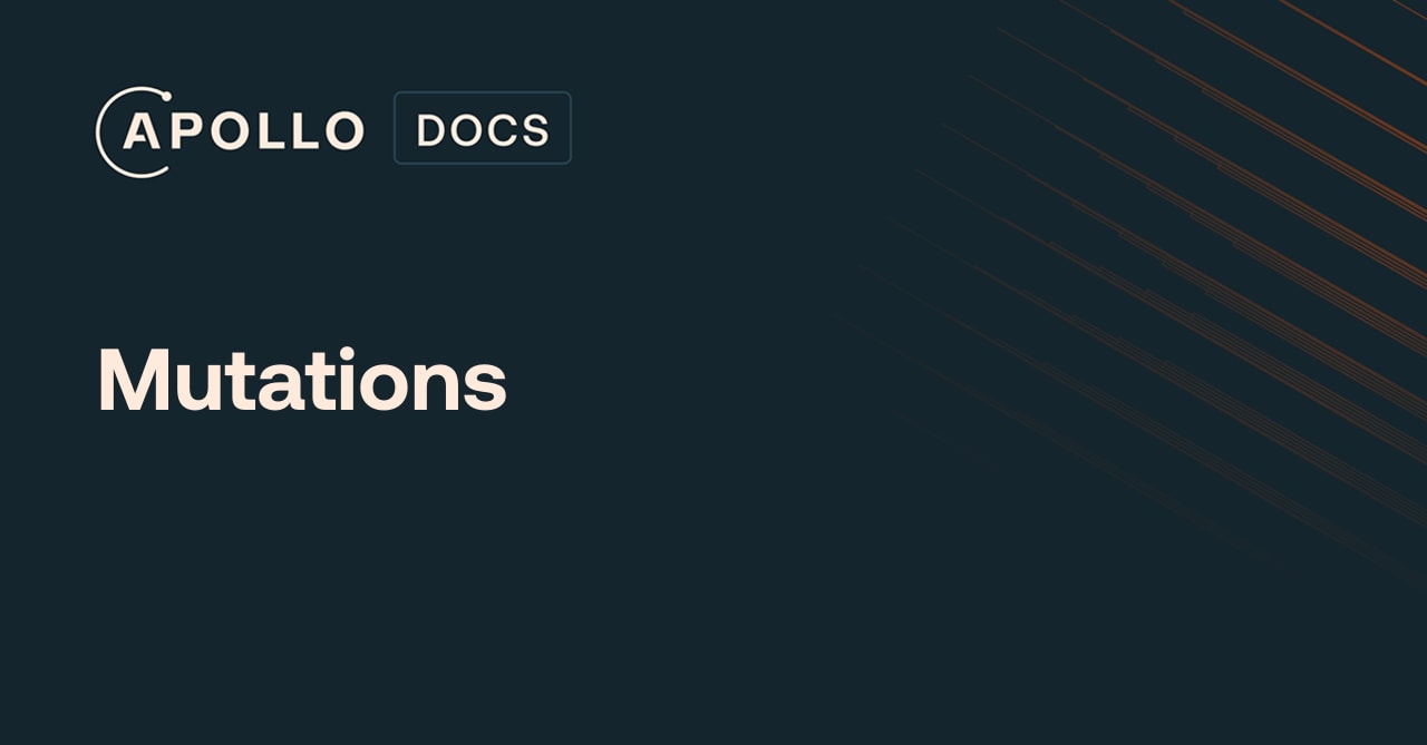 Mutations - Apollo GraphQL Docs Mutations - Apollo GraphQL Docs