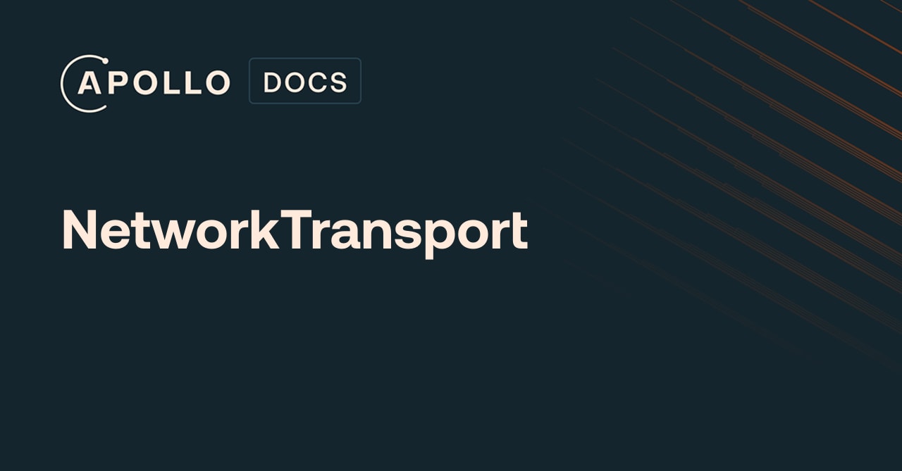 NetworkTransport - Apollo GraphQL Docs