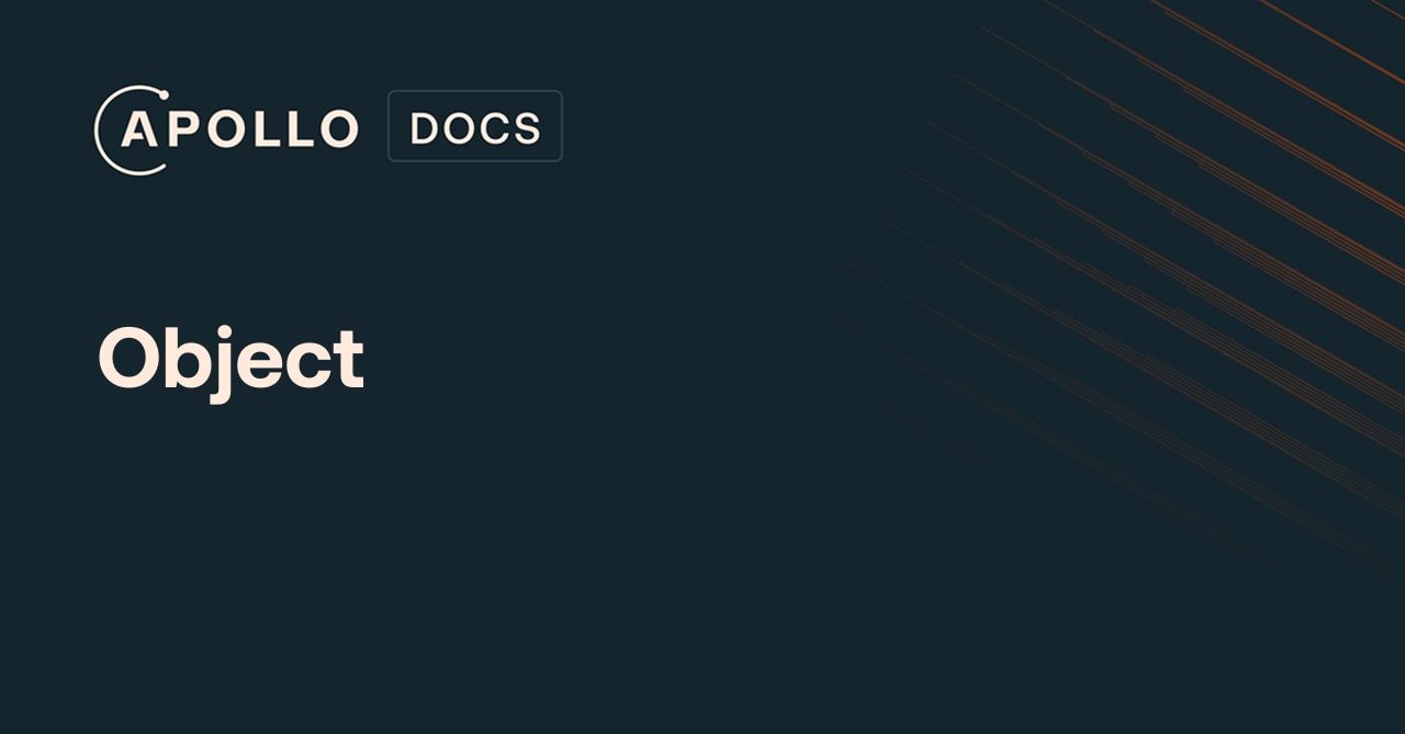 Object - Apollo GraphQL Docs Object - Apollo GraphQL Docs