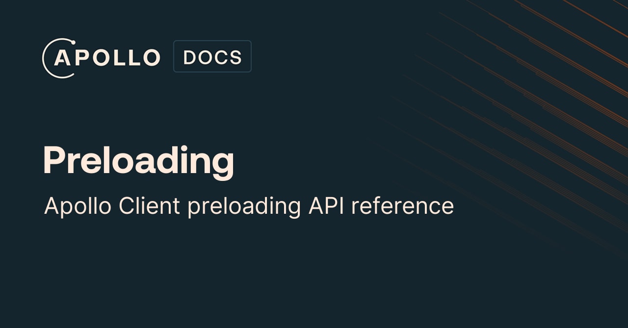 Preloading - Apollo GraphQL Docs