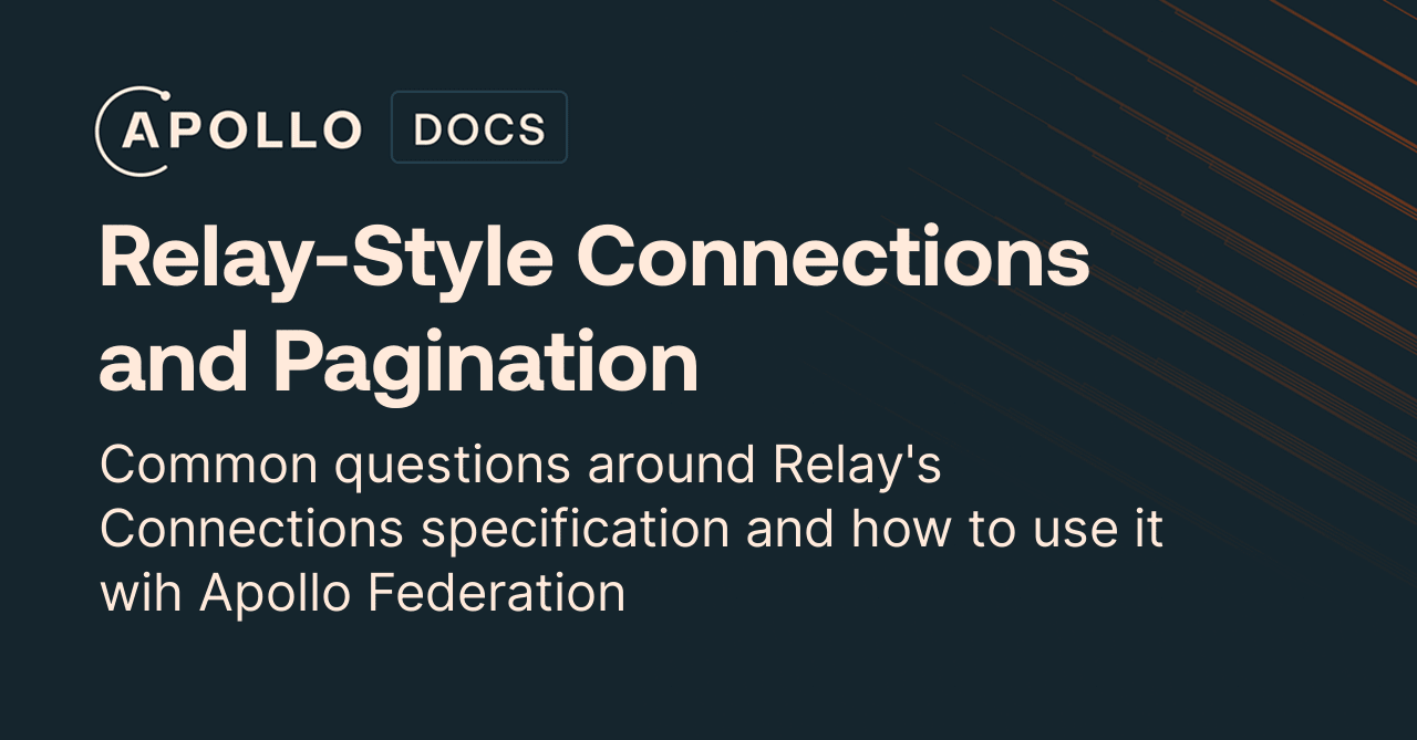 Relay-Style Connections and Pagination - Apollo GraphQL Docs