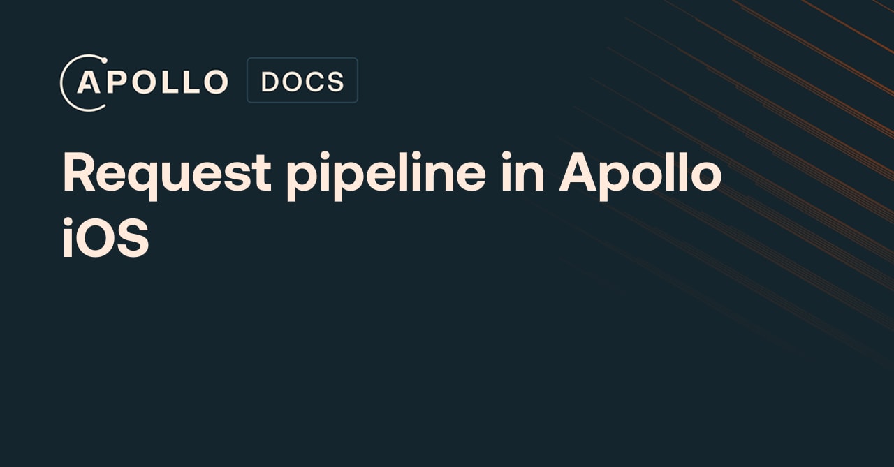 Request pipeline in Apollo iOS - Apollo GraphQL Docs