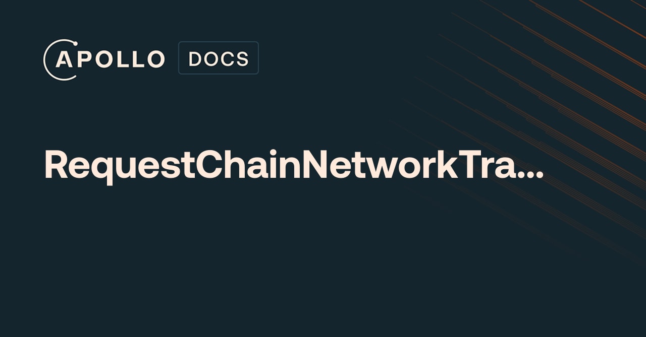 RequestChainNetworkTransport - Apollo GraphQL Docs