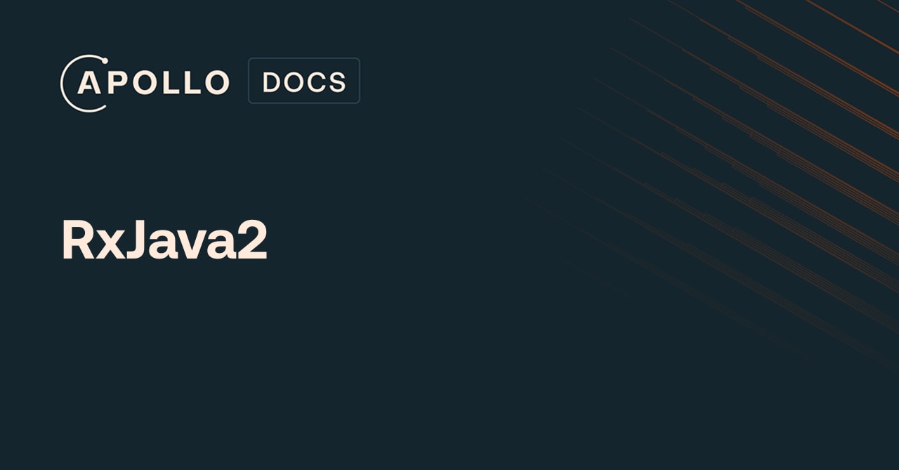 RxJava2 - Apollo GraphQL Docs