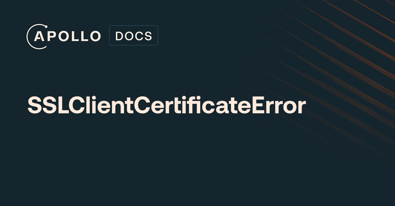 SSLClientCertificateError - Apollo GraphQL Docs