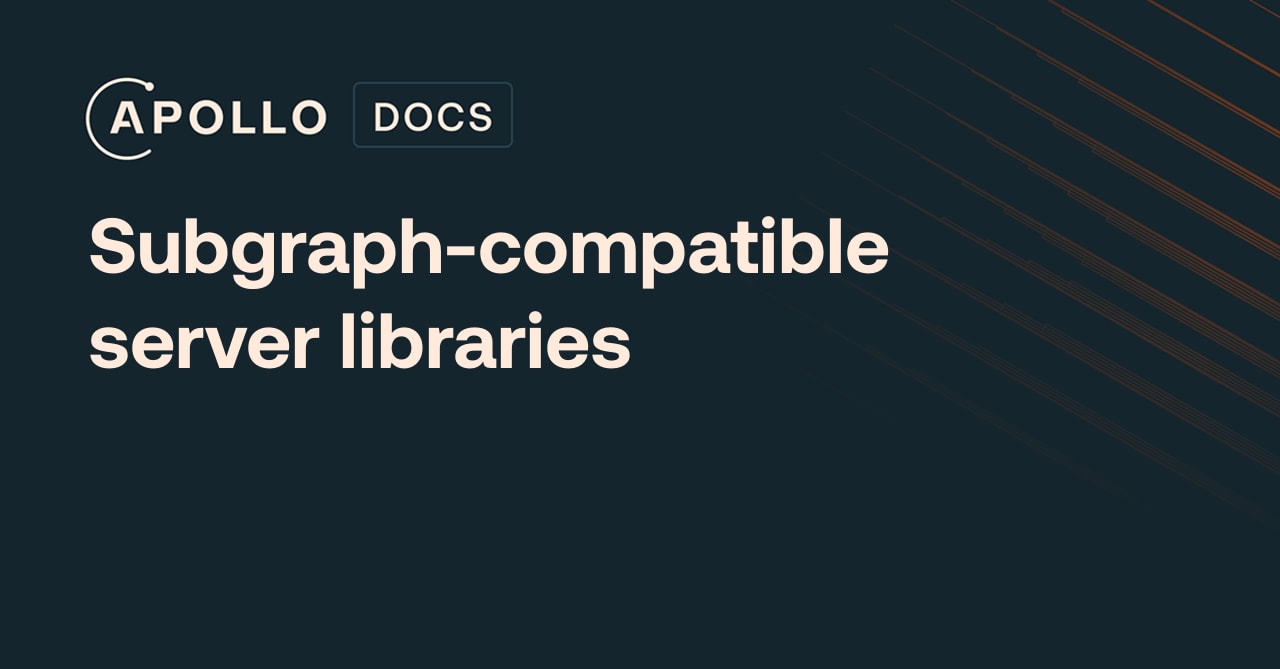 Subgraph-compatible server libraries - Apollo GraphQL Docs