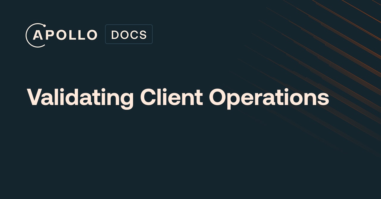 Validating Client Operations - Apollo GraphQL Docs